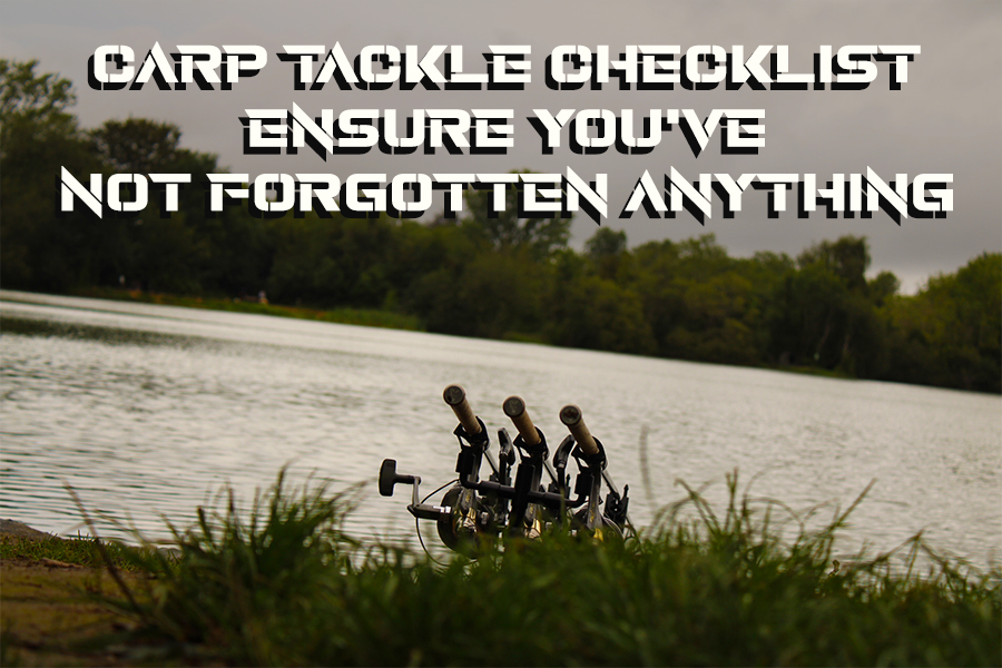 Carp Fishing Checklist - Remember Those Essential Items!